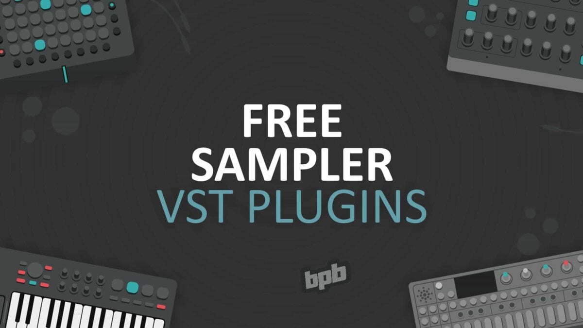 Free Sampler VST Plugins - Bedroom Producers Blog