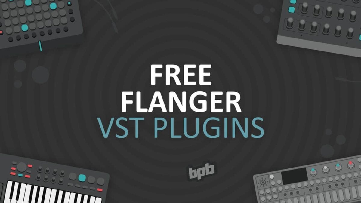 Free Flanger VST Plugins - Bedroom Producers Blog