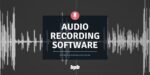 10 Best FREE Audio Recording Software In 2024