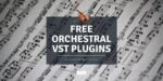 FREE Orchestral VST Plugins 2024 - Bedroom Producers Blog