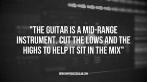 Mixing Guitars: 10 Tips For A Perfect Guitar Mix - Bedroom Producers Blog