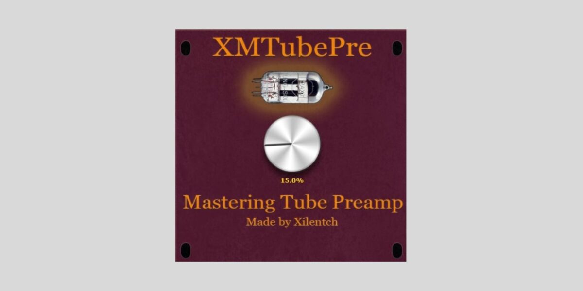Xilentch releases XMTubePre, a FREE mastering tube preamp plugin ...